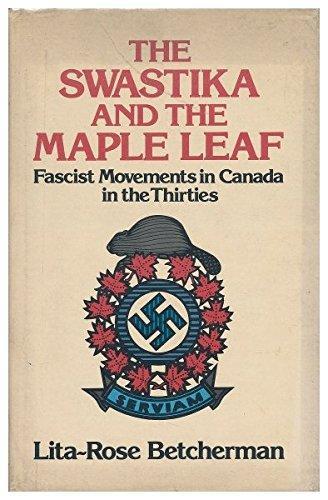 The swastika and the maple leaf: Fascist movements in Canada in the ...