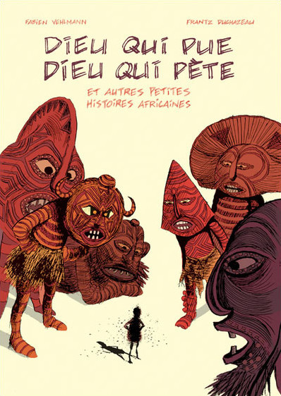 Dieu Qui Pue, Dieu Qui Pète. Et Autres Petites Histoires Africaines by ...