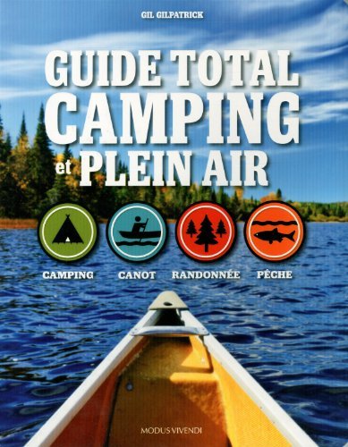 Guide total camping et plein air: Camping, canot, randonnée, pêche by ...