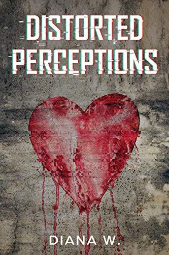 Distorted Perceptions by Diana W. | Goodreads