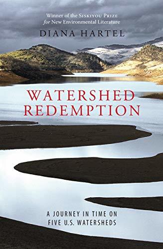 Watershed Redemption: A Journey in Time on Five U.S. Watersheds by ...