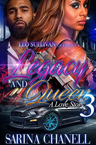 Legacy and Queen 3: A Love Story by Sarina Chanell | Goodreads