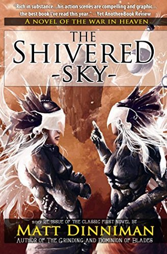 The Shivered Sky: A Novel of the War in Heaven by Matt Dinniman | Goodreads