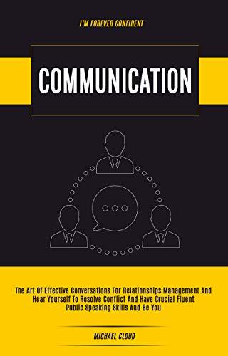 Communication: The Art of Effective Conversations For Relationships ...