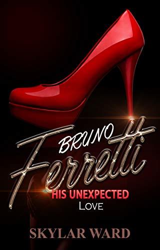 BRUNO FERRETTI: His Unexpected Love by Skylar Ward | Goodreads