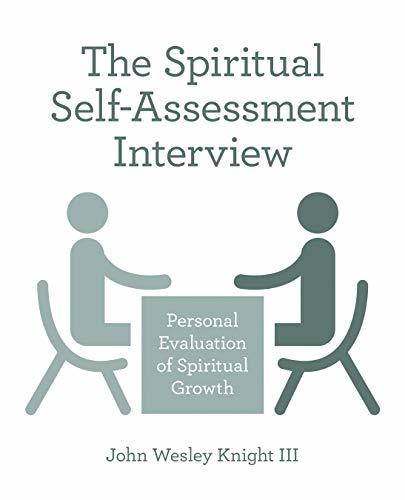The Spiritual Self-Assessment Interview by John Wesley Knight III ...