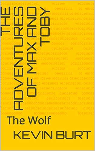 The Wolf A Max and Toby adventure Book one: The Wolf by Kevin Burt ...