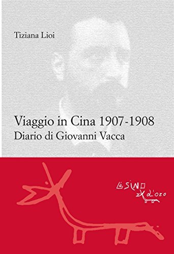 Viaggio in Cina 1907-1908 : Diario di Giovanni Vacca by Tiziana Lioi ...