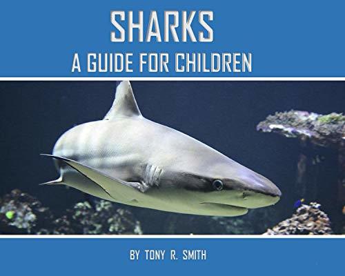 Sharks: A Guide for Kids Full Color Pictures by Tony R. Smith | Goodreads