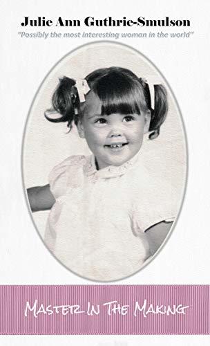 Master in the Making by Julie Ann Guthrie-Smulson | Goodreads