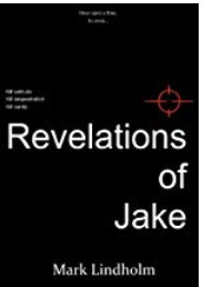 Revelations of Jake by Mark Lindholm | Goodreads