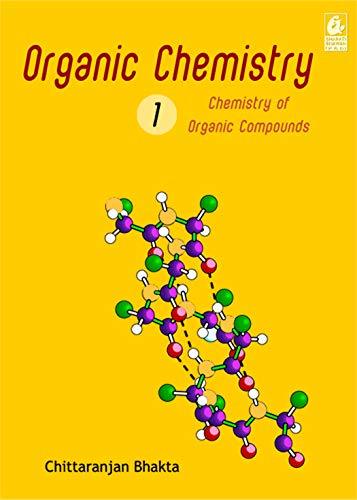 Organic Chemistry Volume 1: Chemistry of Organic Compounds by ...