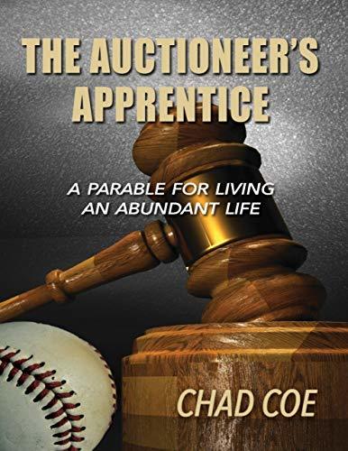 The Auctioneer's Apprentice a Parable for Living an Abundant Life by ...