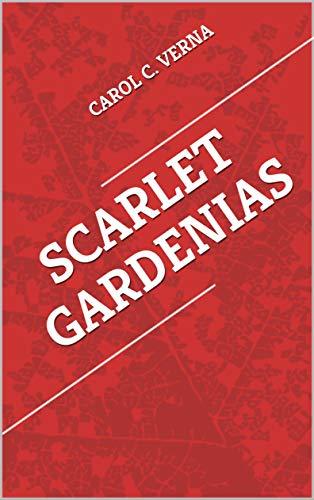 Scarlet Gardenias by Carol C. Verna | Goodreads