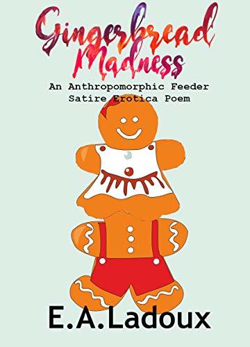 Gingerbread Madness: An Anthropomorphic Feeder Satire Erotica Poem by E ...