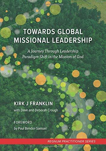 Towards Global Missional Leadership by Kirk J. Franklin | Goodreads