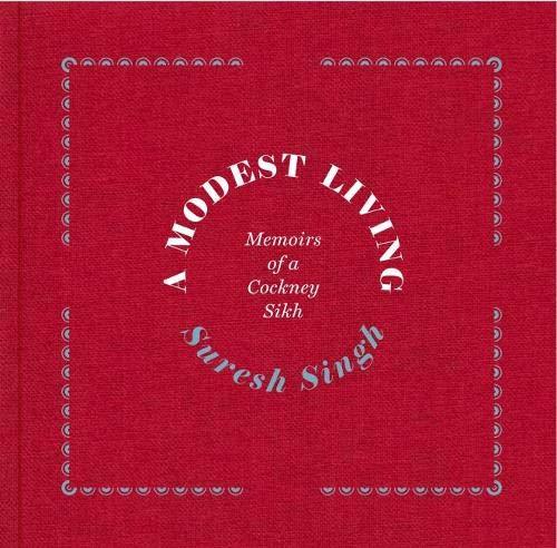 A Modest Living: Memoirs of a Cockney Sikh by Suresh Singh | Goodreads