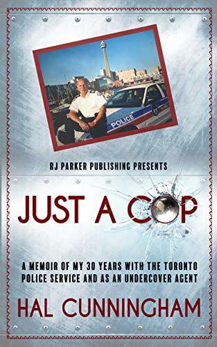 Just a Cop: A Memoir of My 30 Years with the Toronto Police Service and ...