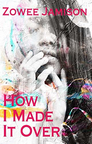 How I Made It Over by Zowee Jamison | Goodreads