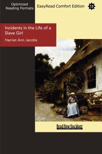 Incidents in the Life of a Slave Girl: Written by Herself: Easy Read Comfort Edition by Harriet ...
