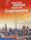 Amazing Human Feats of Engineering (Superhuman Feats) by Matt Scheff ...