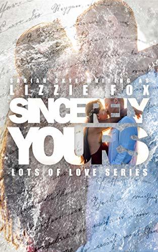 Sincerely Yours (Lots of Love #1) by Lizzie Fox | Goodreads