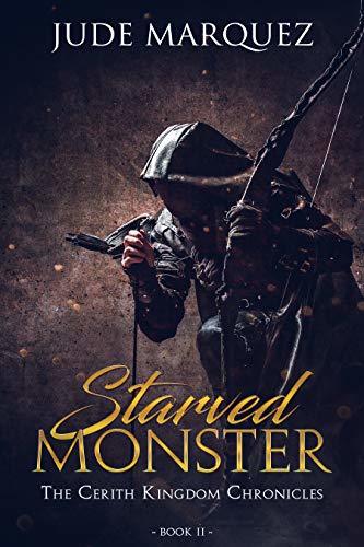 Starved Monster (Cerith Kingdom Chronicles #2) by Jude Marquez | Goodreads