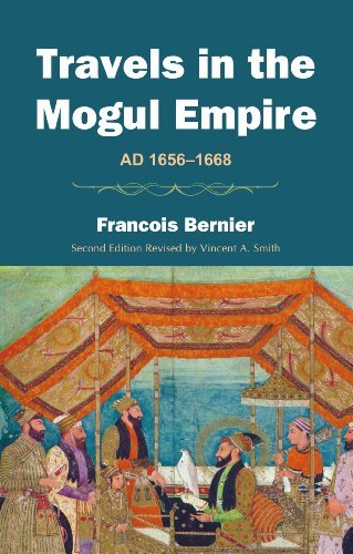 Travels in the Mogul Empire A.D. 1656-1668 by Francois Bernier; Revised ...