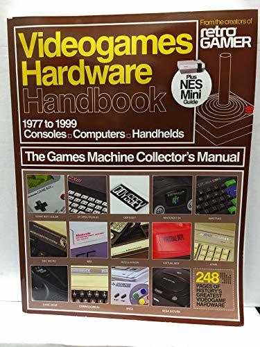 Videogames Hardware Handbook, 1977 to 1999: Consoles, Computers ...