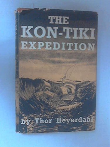 The Kon-Tiki Expedition: By Rafts Across the South Seas by Thor ...