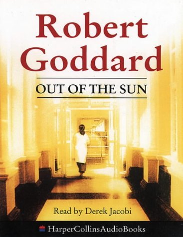 Out of the Sun by Robert Goddard | Goodreads