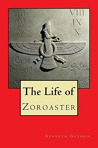 The Life of Zoroaster by Kenneth Guthrie | Goodreads