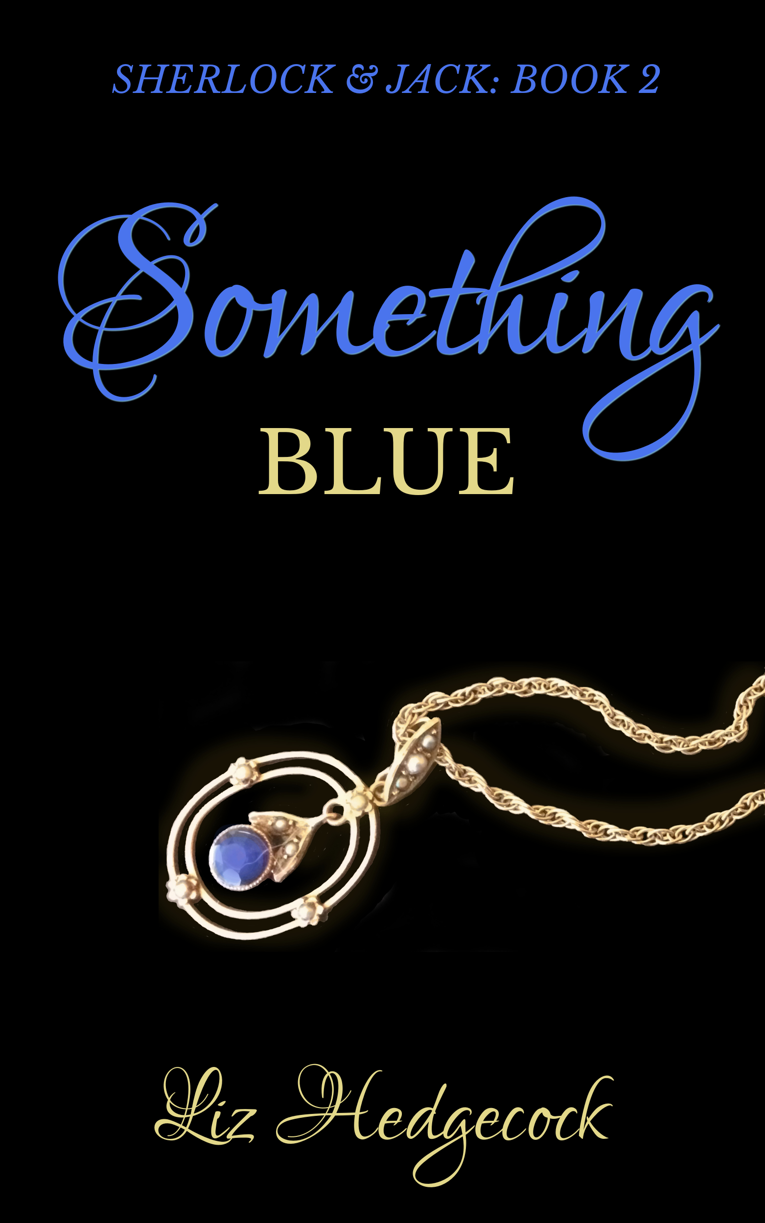 Something Blue (Sherlock & Jack, #2) by Liz Hedgecock | Goodreads
