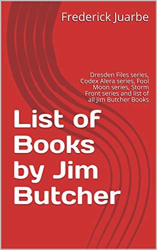 List of Books by Jim Butcher: Dresden Files series, Codex Alera series ...