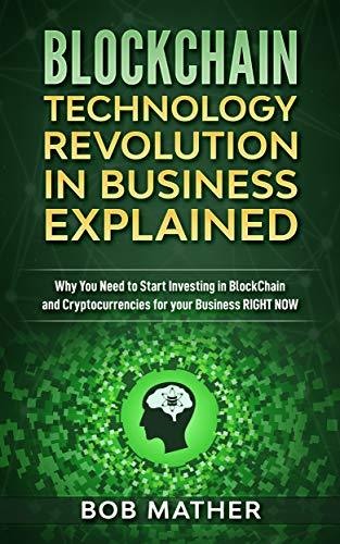 Blockchain Technology Revolution in Business Explained: Why You Need to ...