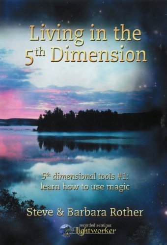 Living in the 5th Dimension by Steve Rother | Goodreads