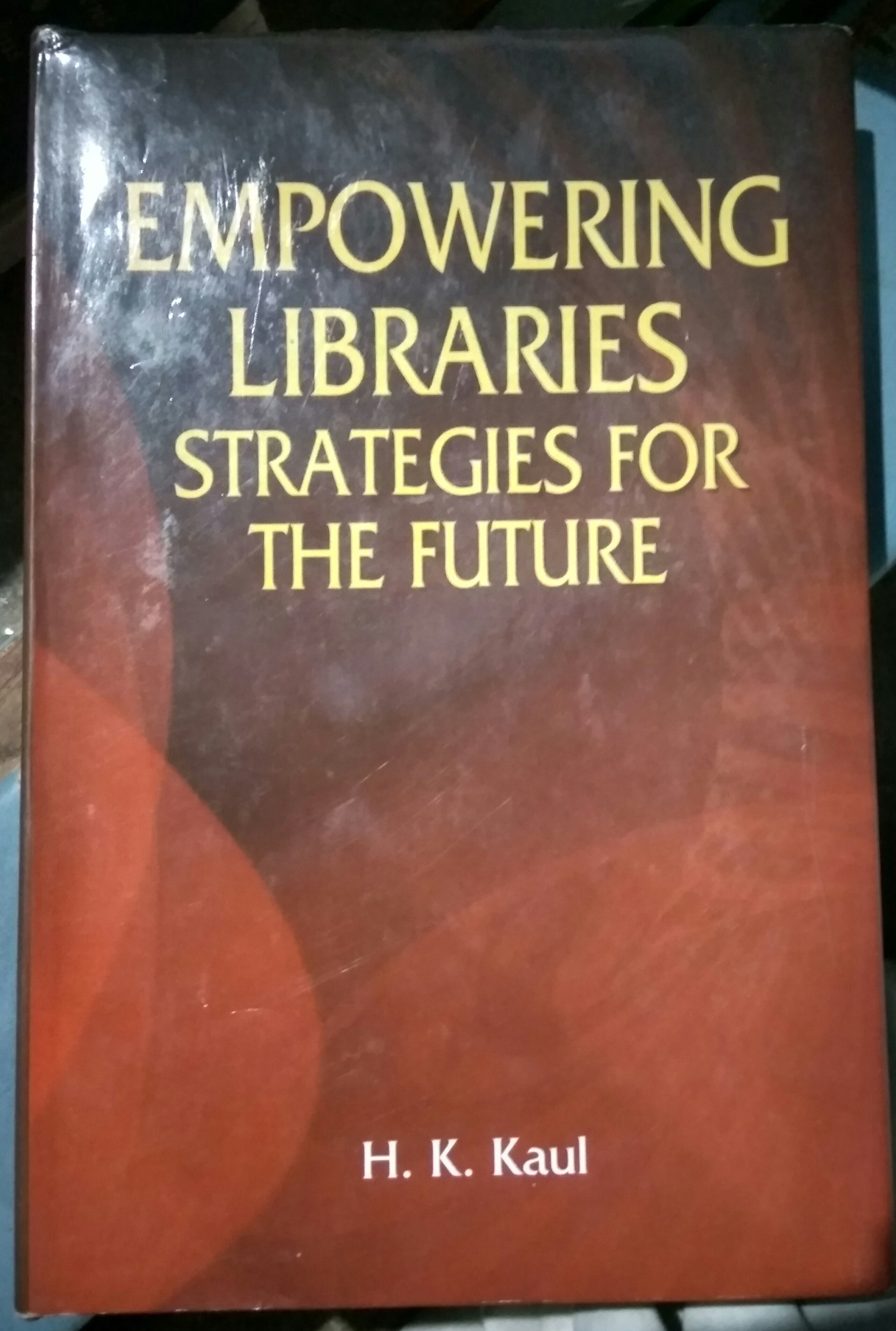Empowering Libraries: Strategies for the Future by Hari Krishen Kaul ...