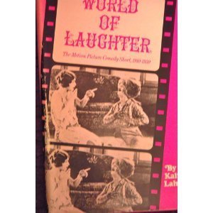 World of Laughter: The Motion Picture Comedy Short, 1910-1930 by Kalton ...