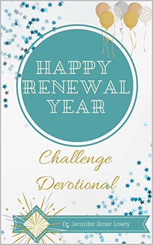 Happy Renewal Year: Challenge Devotional by Jennifer Ikner Lowry ...