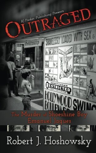 Outraged: The Murder of Shoeshine Boy, Emanuel Jaques by Robert J ...