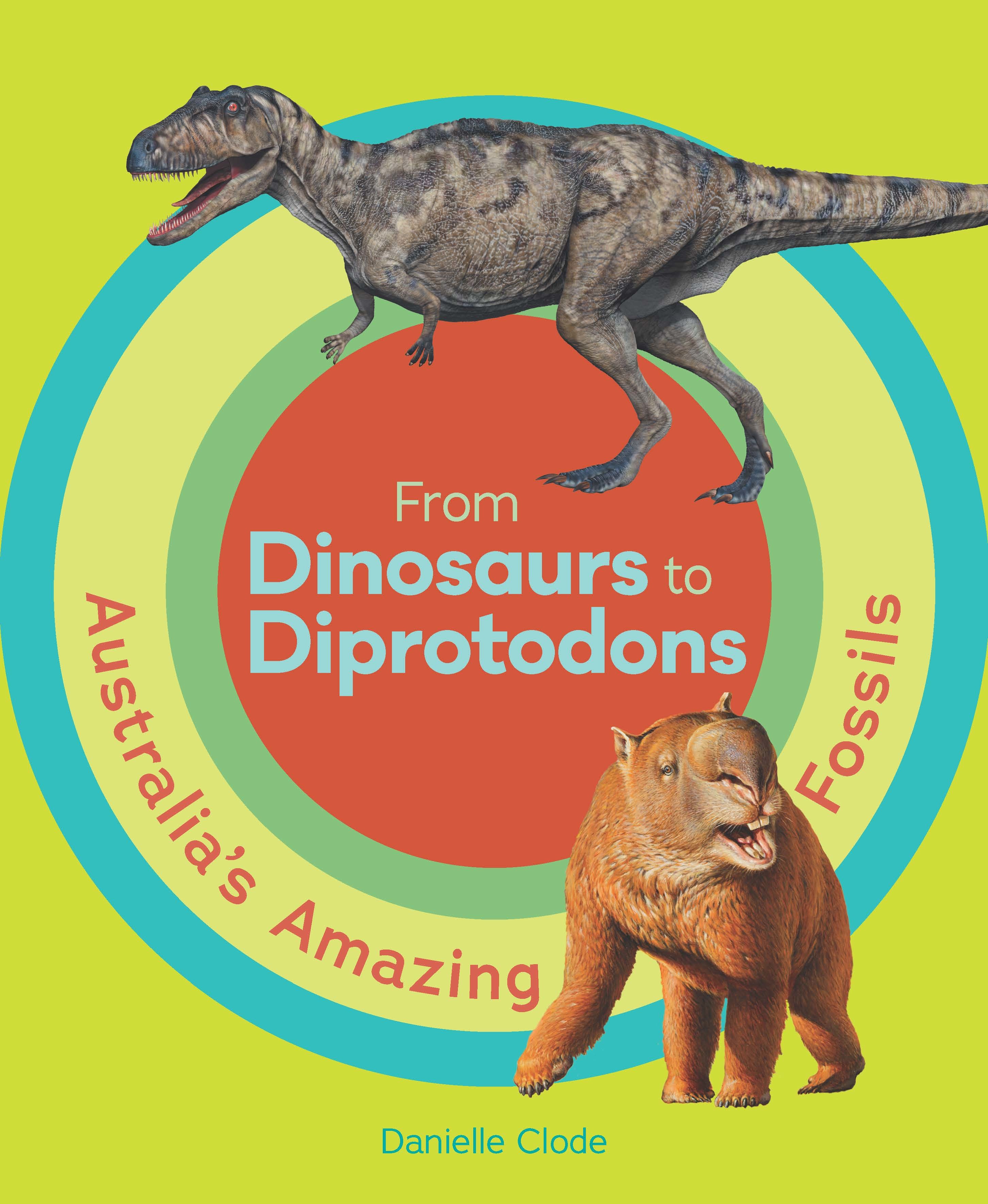 From Dinosaurs to Diprotodons: Australia's amazing fossils by Danielle ...