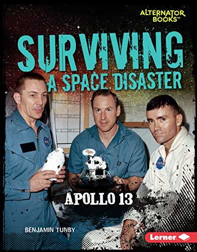 Surviving a Space Disaster: Apollo 13 by Benjamin Tunby | Goodreads