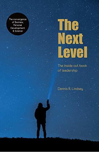 The Next Level: The Convergence of Business, Science, Spirituality and ...