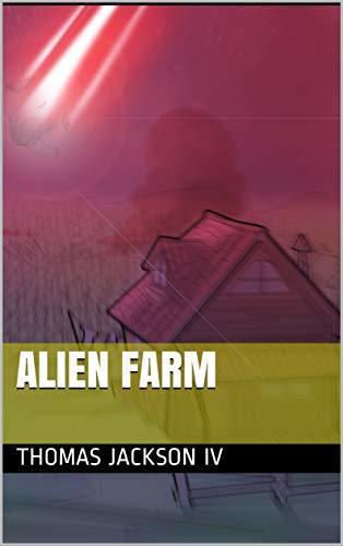 Alien Farm by Thomas Jackson IV | Goodreads