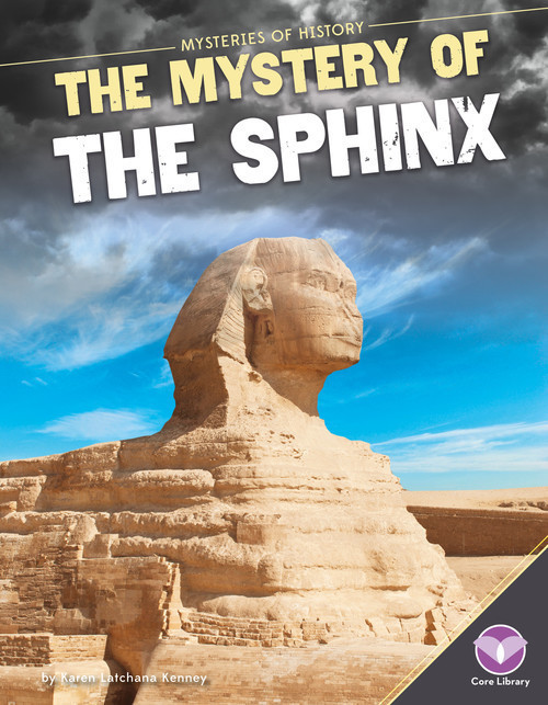 Mystery of the Sphinx (Mysteries of History) by Karen Latchana Kenney ...