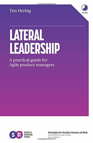 Lateral Leadership: A Practical Guide for Agile Product Managers by Tim ...