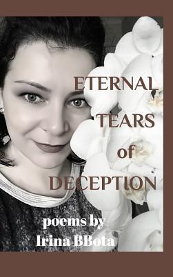 Eternal Tears of Deception by Irina Bbota | Goodreads