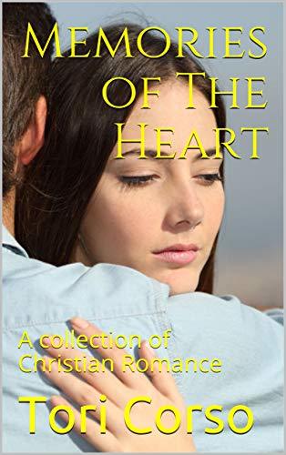 Memories of The Heart: A collection of Christian Romance by Tori Corso ...