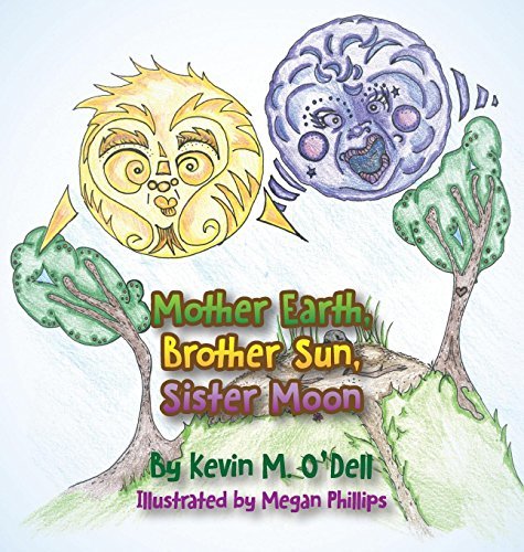 Mother Earth, Brother Sun, Sister Moon by Kevin M. O'Dell | Goodreads