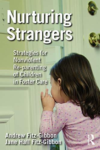 Nurturing Strangers: Strategies for Nonviolent Re-parenting of Children ...